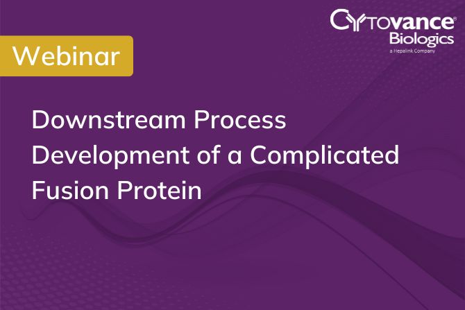 Webinar: Downstream Process Development Of A Complicated Fusion Protein, Upcoming Webinar Hosted ...